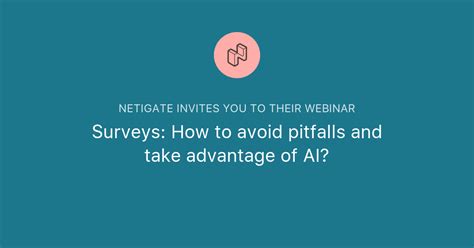 Surveys How To Avoid Pitfalls And Take Advantage Of Ai Netigate