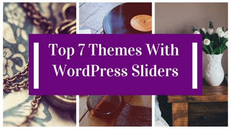 Top 7 Awesome And Quality Wordpress Slider Themes