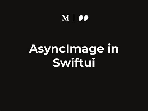 Asyncimage In Swiftui No 3rd Party By Davut Owl Apps Team Medium
