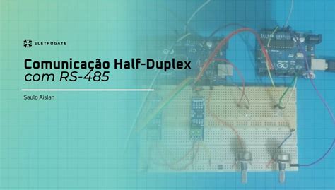 Comunicação Half Duplex Com Rs 485 Blog Eletrogate