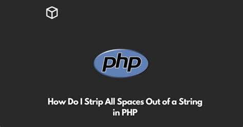 How Do I Strip All Spaces Out Of A String In Php Programming Cube