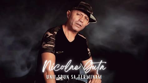 Nicolae Guta Unii Spun Sa Terminam Videoclip Youtube
