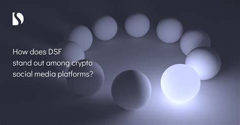 How Does Dsf Stand Out Among Crypto Social Media Platforms By Dsf