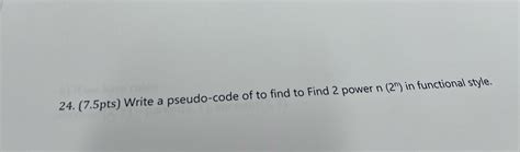 solved 7 5pts ﻿write a pseudo code of to find to find 2