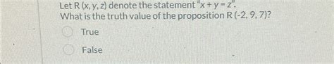 Solved Let R X Y Z Denote The Statement X Y Z What Is Chegg Com