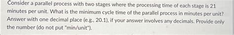 Solved Consider A Parallel Process With Two Stages Where The Chegg Com