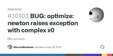 bug optimize newton raises exception with complex x0 · issue 10103 · scipy scipy · github
