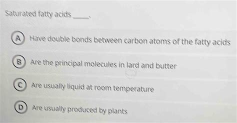 Solved Saturated Fatty Acids ` A Have Double Bonds Between Carbon