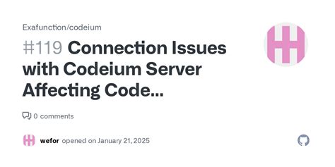 connection issues with codeium server affecting code assistance · issue