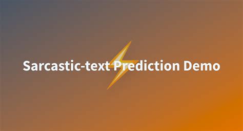 Sarcastic Text Prediction Demo A Hugging Face Space By Alcyede