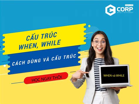 Cấu Trúc When Và While Trong Tiếng Anh Nắm Ngay Cách Dùng Và Cấu Trúc Ecorp English