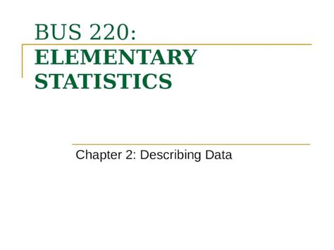 Ppt Bus 220 Elementary Statistics Chapter 2 Describing Data