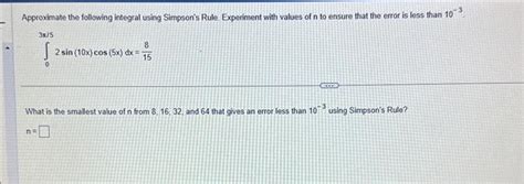 Solved Approximate The Following Integral Using Simpson S Chegg