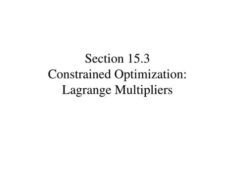 Ppt Section 15 3 Constrained Optimization Lagrange Multipliers Powerpoint Presentation Id