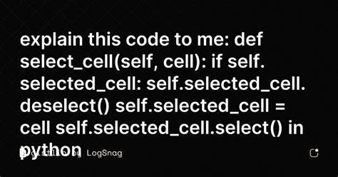 Gistlib Explain This Code To Me Def Selectcellself Cell If Self