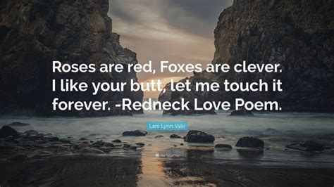 Lani Lynn Vale Quote “roses Are Red Foxes Are Clever I Like Your