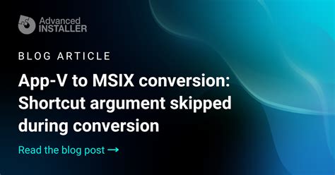 App V To Msix Conversion Shortcut Argument Skipped During Conversion