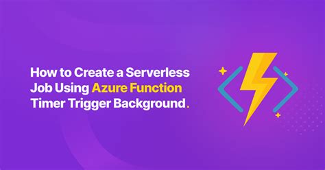 How To Create A Serverless Job Using Azure Functions Timer Trigger