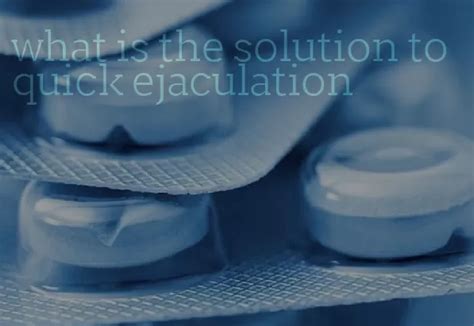 What Is The Solution To Quick Ejaculation Tpt Global Tech