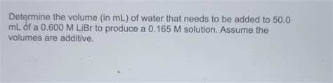 Solved Determine The Volume In ML Of Water That Needs To Chegg Com