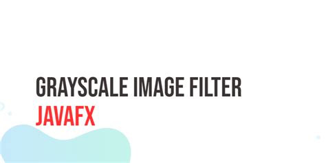 Javafx Grayscale Image Filter