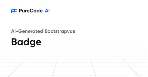 Build Great Bootstrapvue Badge Components Faster Using Ai Tools