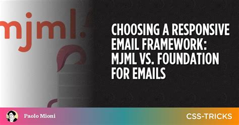 Choosing A Responsive Email Framework Mjml Vs Foundation For Emails