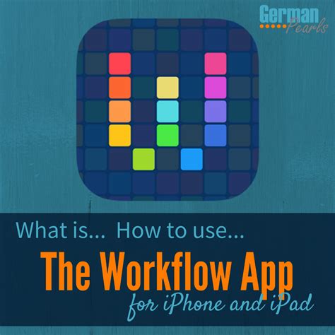 The Workflow App Build Efficiency Into Your Iphone German Pearls