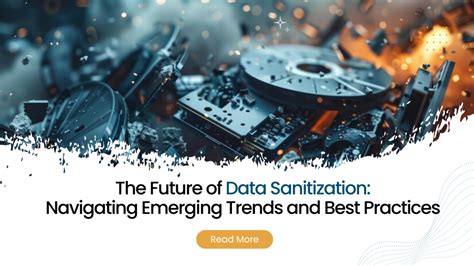 The Future Of Data Sanitization Navigating Emerging Trends And Best Practices