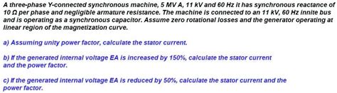 Solved A Three Phase Y Connected Synchronous Machine 5 Mva 11 Kv And