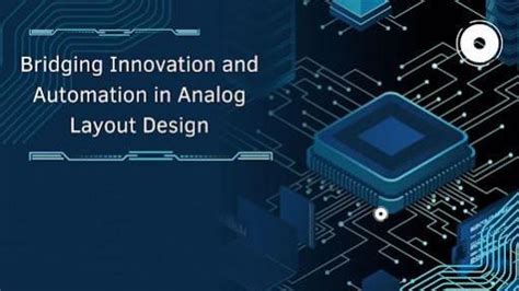Bridging Innovation And Automation In Analog Layout Design Ibtimes India