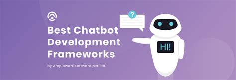 Best Chatbot Development Frameworks For Your Next Chatbot
