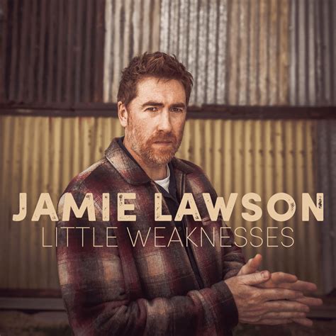 Jamie Lawson Little Weaknesses Lyrics And Tracklist Genius