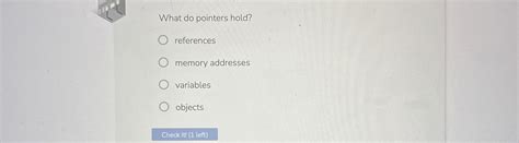 Solved What Do Pointers Holdreferencesmemory