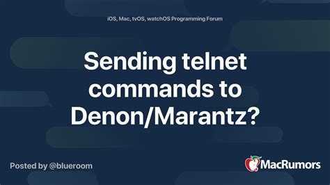 Sending Telnet Commands To Denonmarantz Macrumors Forums