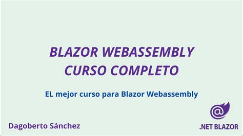 00 Intro El Mejor Curso Para Blazor Webassembly Youtube