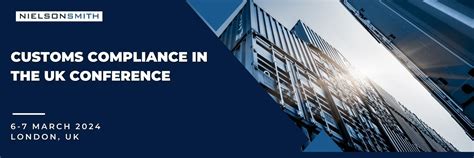 Customs Compliance In The Uk Conference 6 7 March 2024 London Uk Nielson Smith