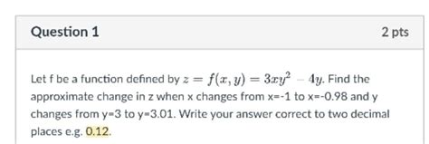 Solved Question 1 2 Pts Let F Be A Function Defined By Z Chegg Com