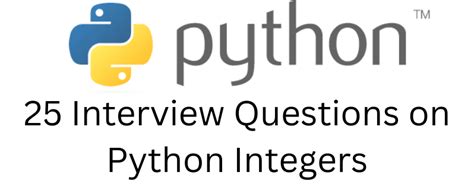 Mastering Python Integers Navigating 25 Interview Questions And
