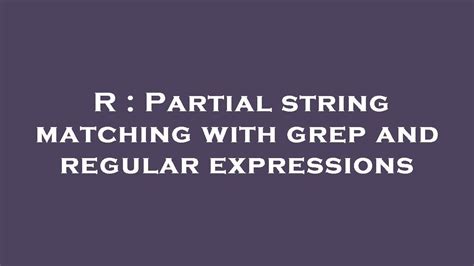 R Partial String Matching With Grep And Regular Expressions Youtube