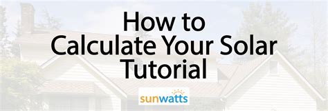 How To Calculate Your Solar Tutorial SunWatts