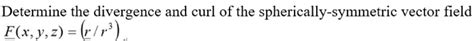 Solved Determine The Divergence And Curl Of The