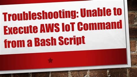 Troubleshooting Unable To Execute Aws Iot Command From A Bash Script Youtube