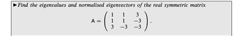 solved find the eigenvalues and normalised eigenvectors of
