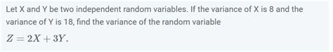 Solved Let X And Y Be Two Independent Random Variables If