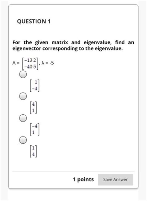 Solved Question 1 For The Given Matrix And Eigenvalue Find