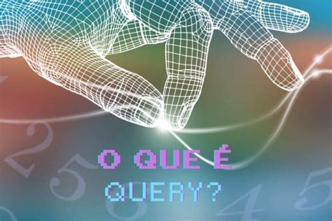 O Que é Query Em Banco De Dados De Sites Gauchaweb