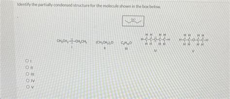 Solved Identify The Partially Condensed Structure For The