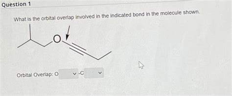 Solved What Is The Orbital Overlap Involved In The Indicated