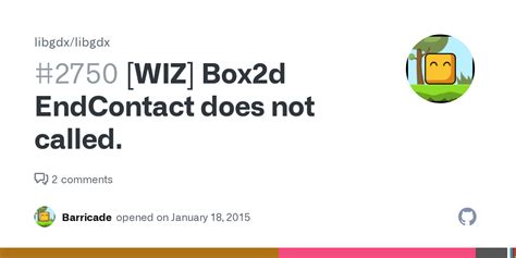 Wiz Box2d Endcontact Does Not Called · Issue 2750 · Libgdxlibgdx · Github